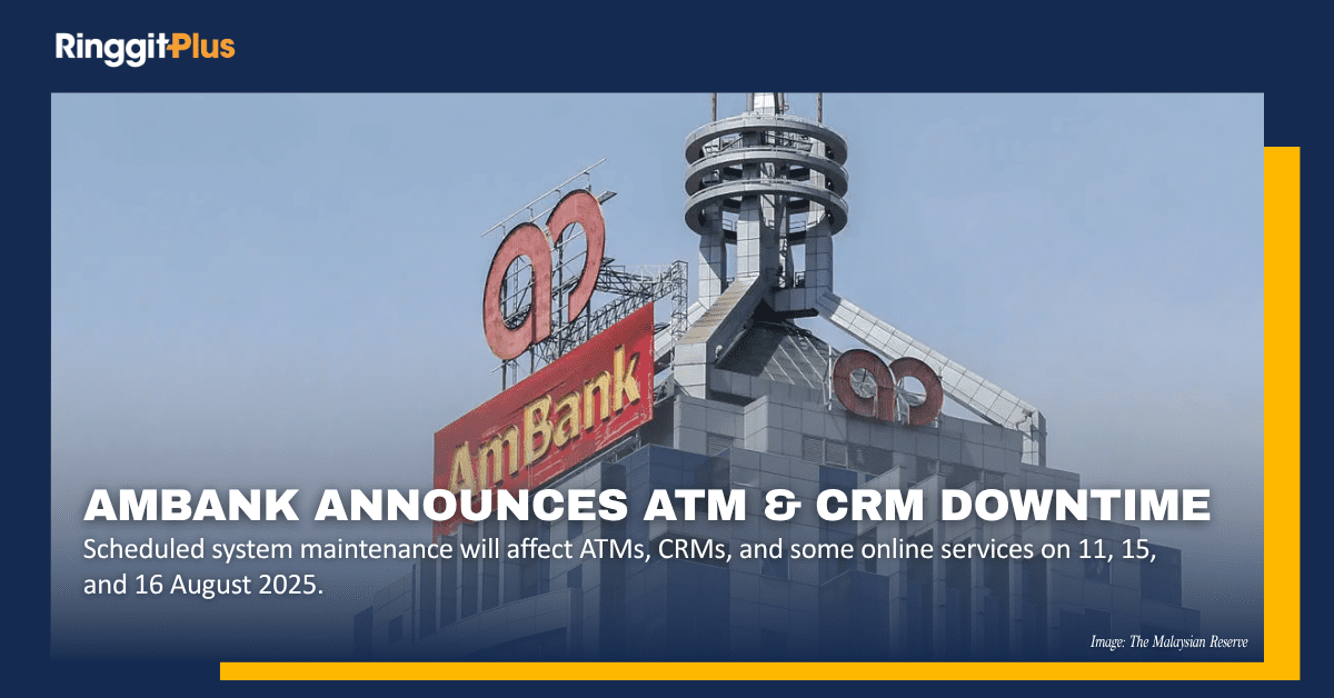 Temporary Service Disruption For AmBank ATMs And CRMs In Aug 2025