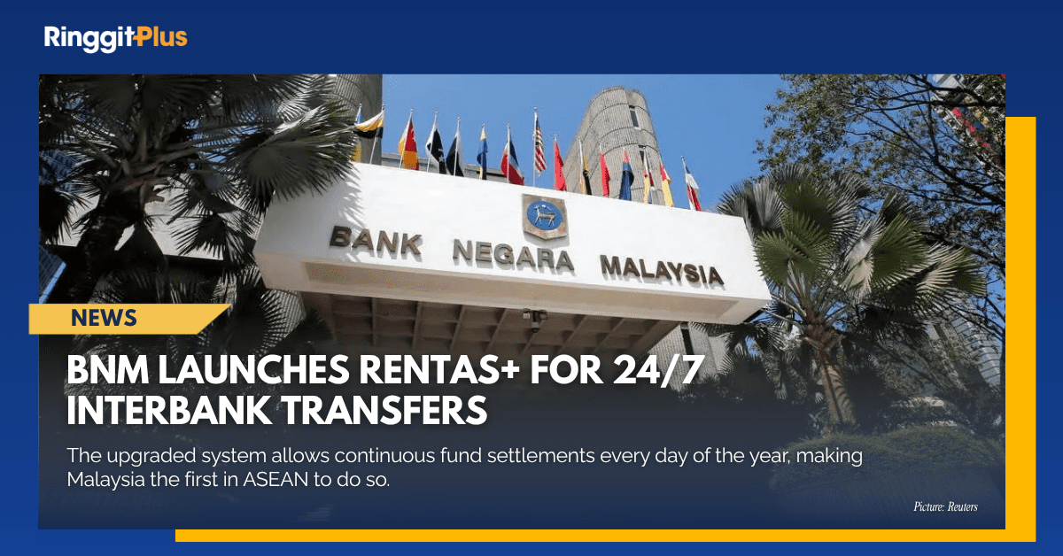 BNM Introduces RENTAS+ For 24/7 Interbank Settlements