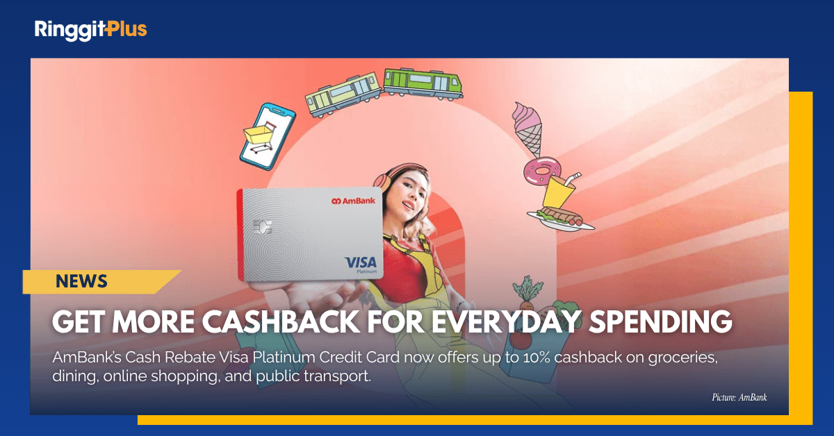 AmBank Introduces Up To 10% Cashback On Cash Rebate Visa Platinum Card