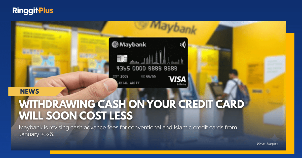 Maybank To Revise Credit Card Cash Advance Fees From Jan 2026