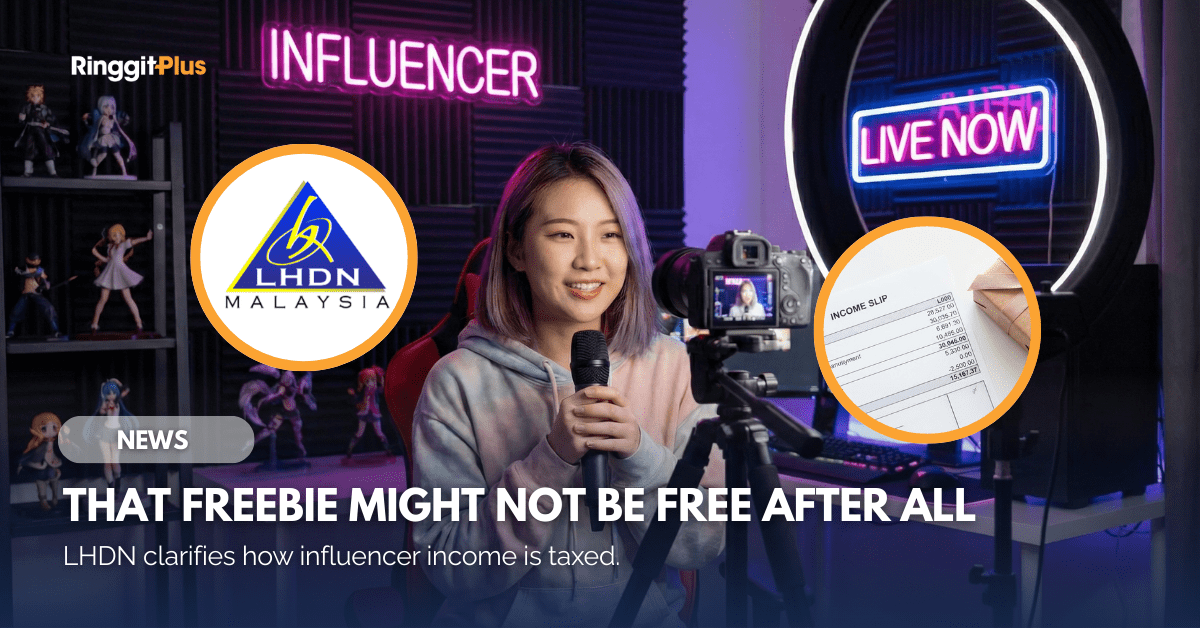 LHDN Clarifies How Influencer Income Should Be Taxed